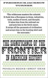Turner’s “Frontier Thesis” and the Creation of a Revolutionary ...
